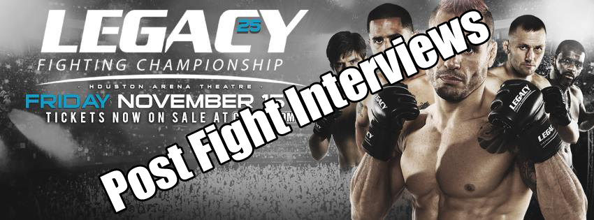 Legacy 25 Post Fight Interviews - The Official Website of Mike "The ...