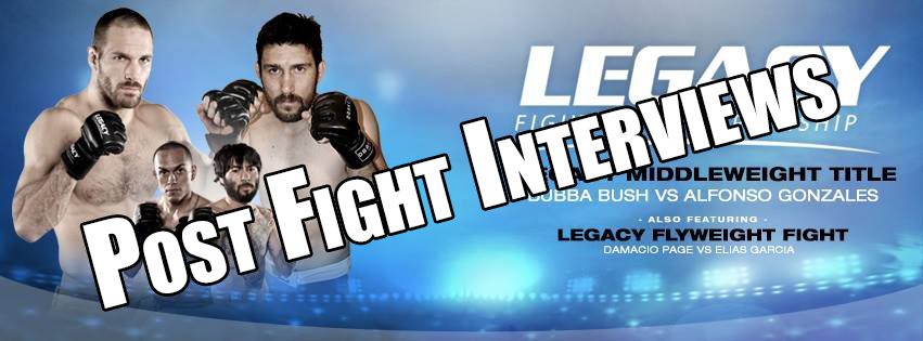 Legacy 31 Post Fight Interviews - The Official Website of Mike "The ...